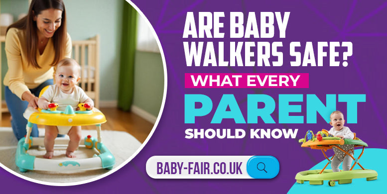 Are baby walkers safe? What every parent should know - Babyfair Ltd