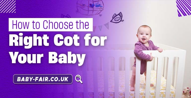 How to Choose the Right Cot for Your Baby - Babyfair Ltd