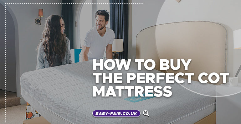 How to Buy the Perfect Cot Mattress - Babyfair Ltd